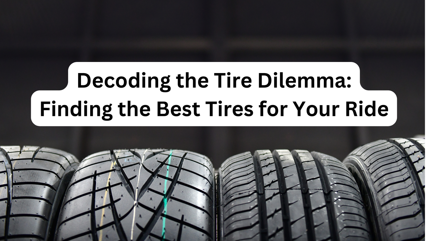 Decoding the Tire Dilemma: Finding the Best Tires for Your Ride – RPM ...